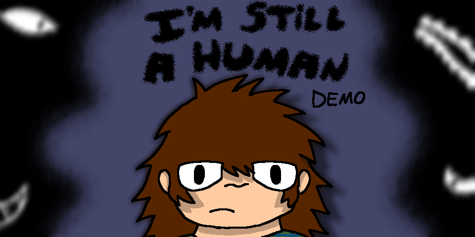 I'm Still A Human [Game Jam Demo] by Nyerwolf