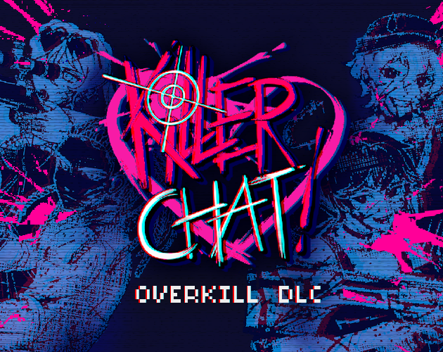 Killer Chat! Overkill DLC by rosesrot