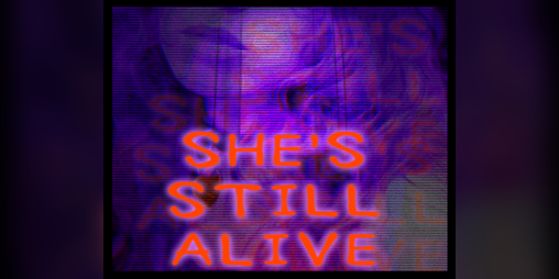 Comments 56 to 17 of 56 - SHE'S STILL ALIVE by Scopophobia Studios