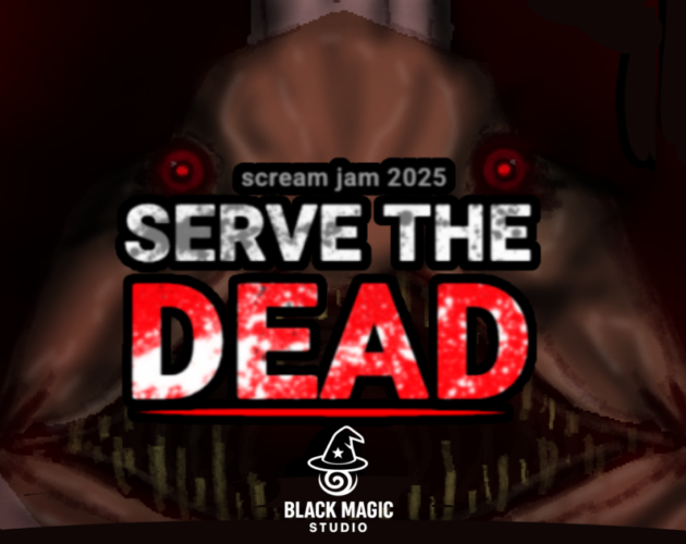 Serve the Dead by jaydenhawkes123, Papper Kun, UnkwnDev, Tayser, Palin_drome, TheLastMask for ...