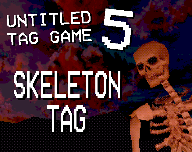 Untitled Tag Game 5: SKELETON TAG by Vitic