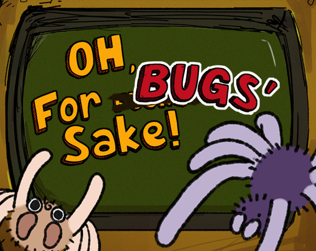 Oh, For Bugs' Sake! by Paolo V.