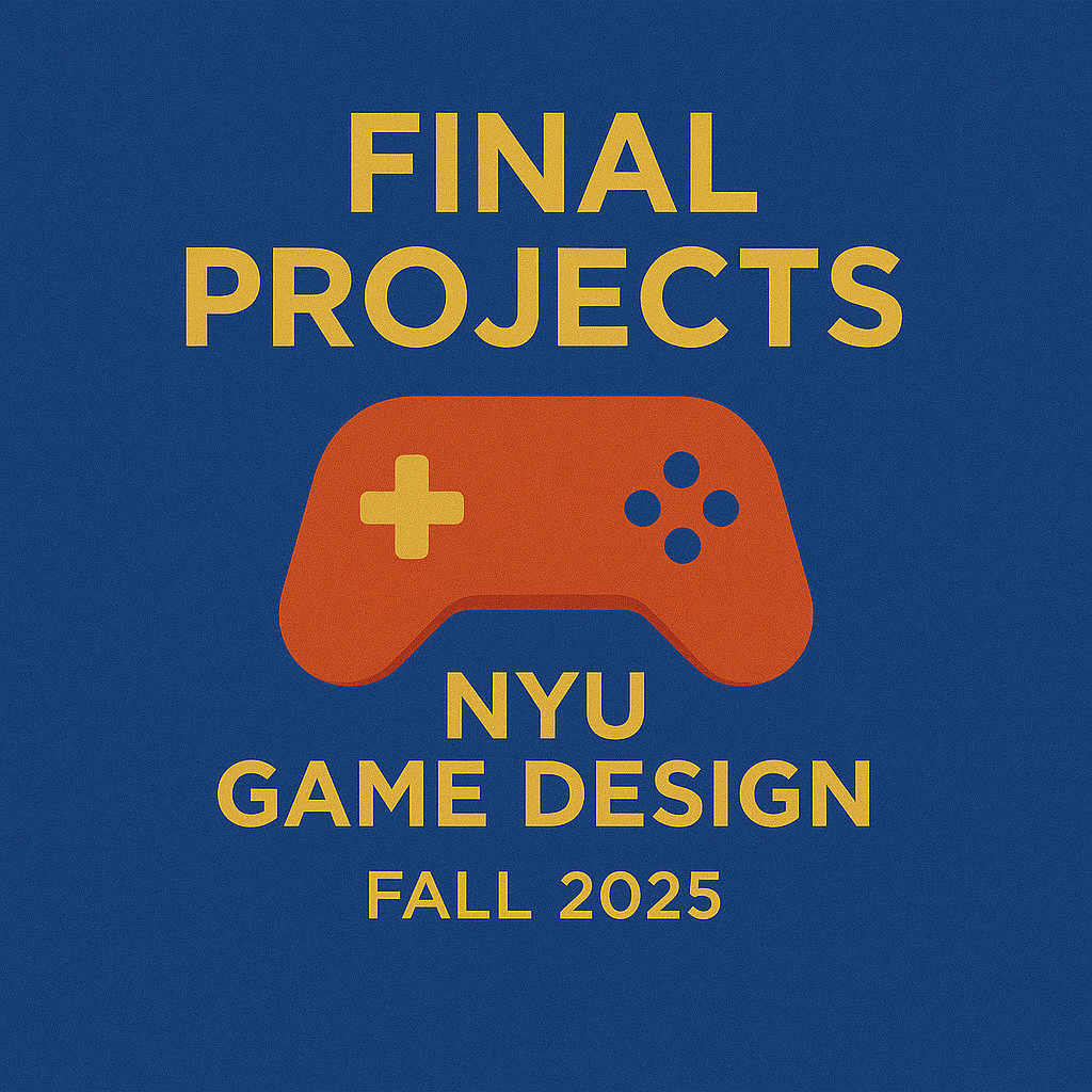 NYU Game Design Fall 2025 - Final Project - itch.io
