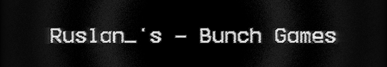 Ruslan_'s - Bunch Games by MH-Games™️