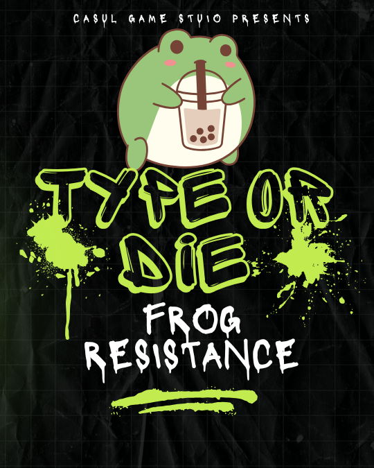 TYPE OR DIE: FROG RESISTANCE by Joshua Reyes