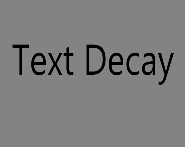 Text Decay by MeatChips for Dutch Game Jam - Fall 2025 - itch.io