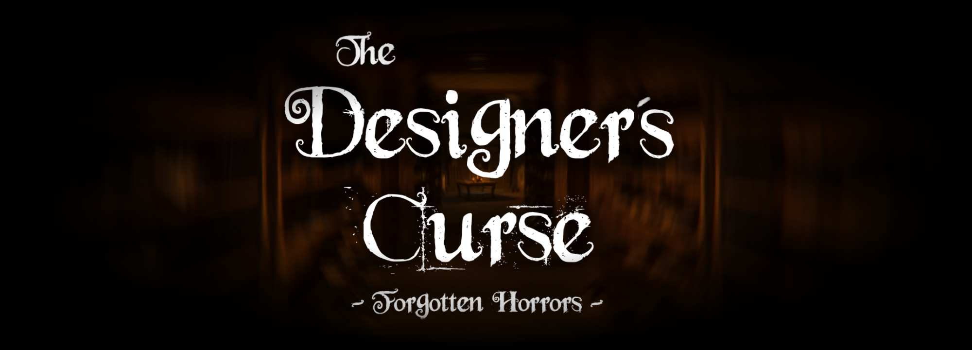 The Designer's Curse - Forgotten Horrors by CB_Games