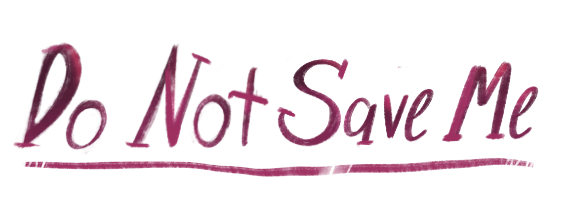 DO NOT SAVE ME by CozyStars