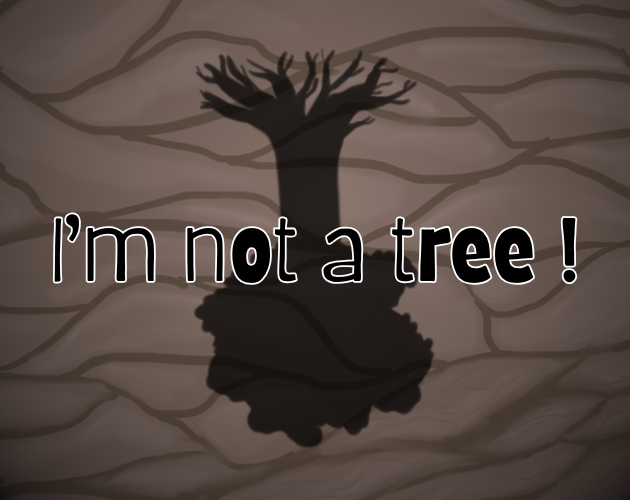 I'm not a tree ! by CyberToasty, Wolf, Louison Epelboin, Proutymat ...