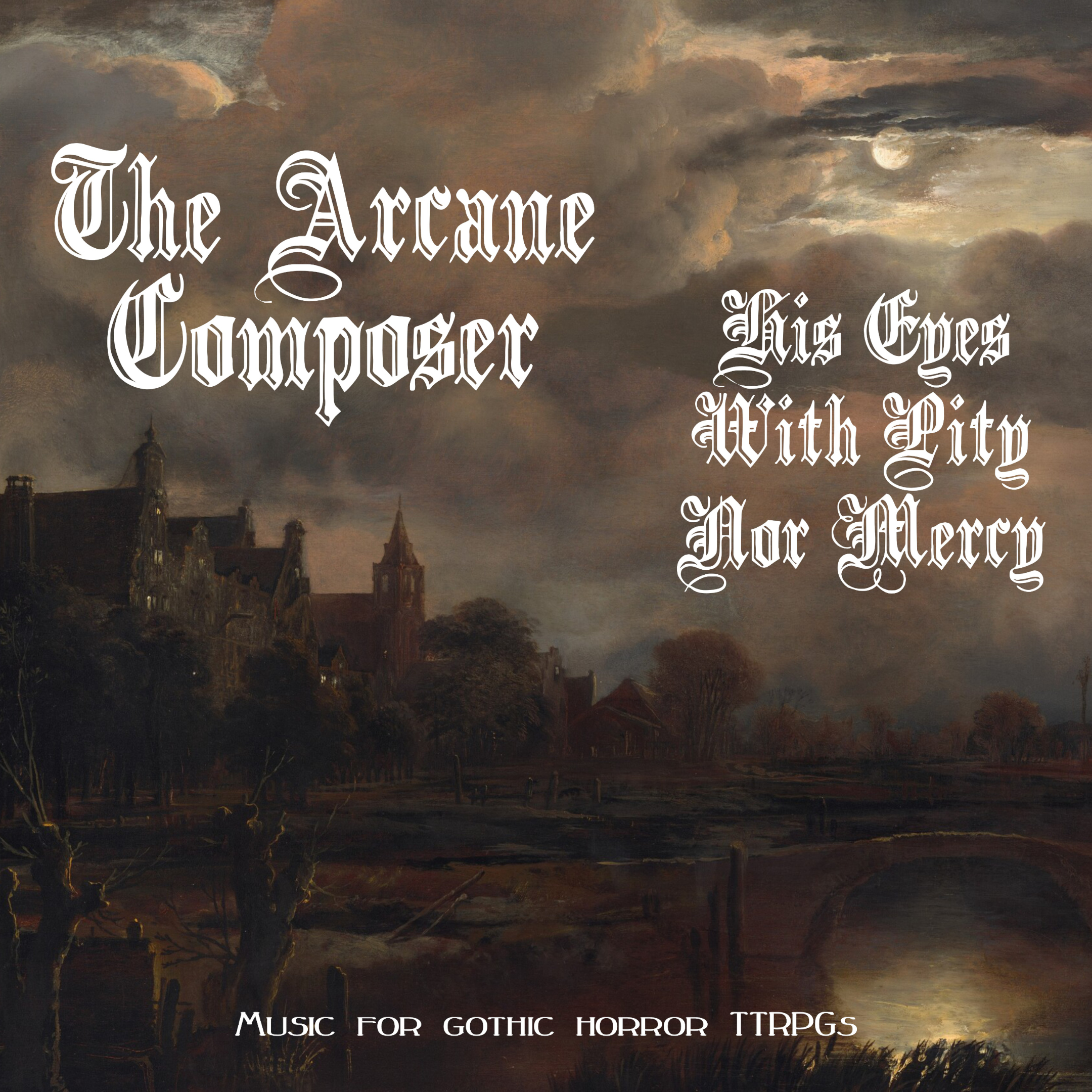 His Eyes with Pity nor Mercy by The Arcane Composer