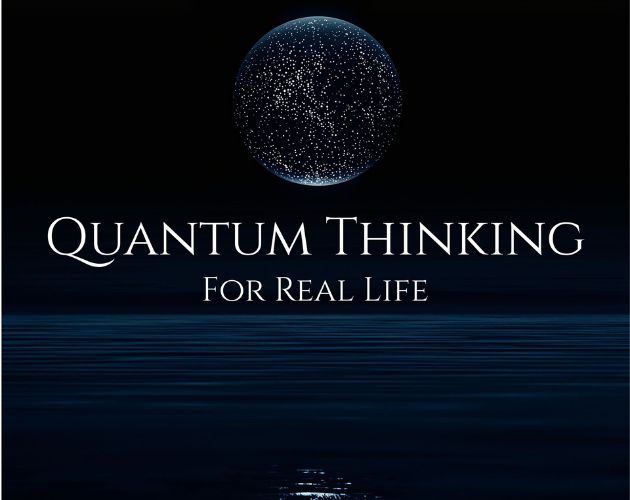 Quantum Thinking for Real Life — Shifting Perception, Shaping Reality ...