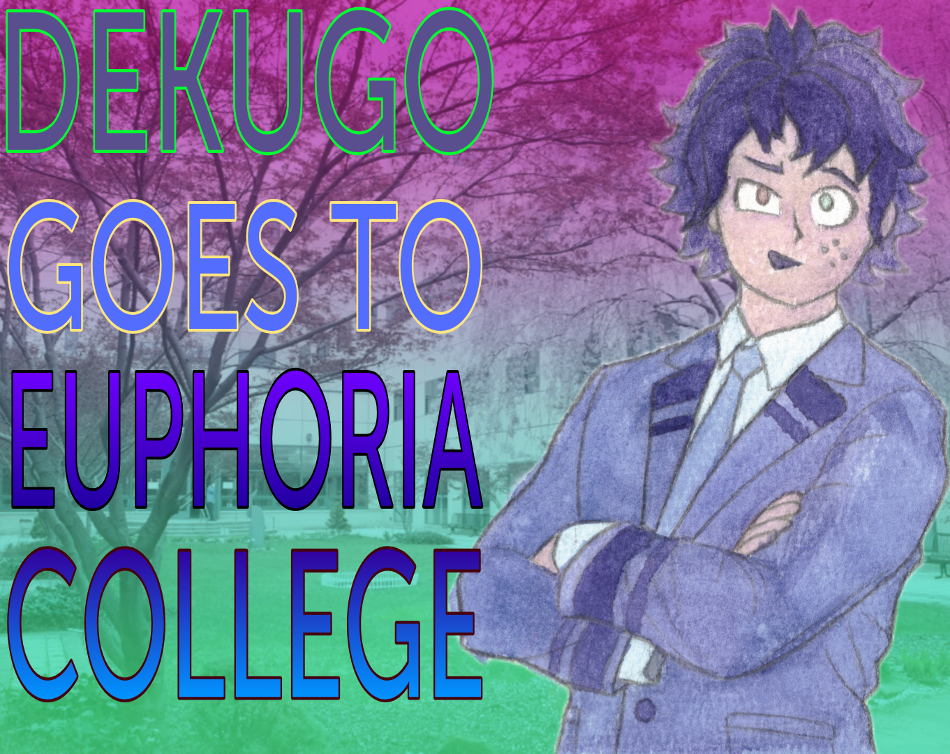 Dekugo Goes to Euphoria College by MaimasVerde