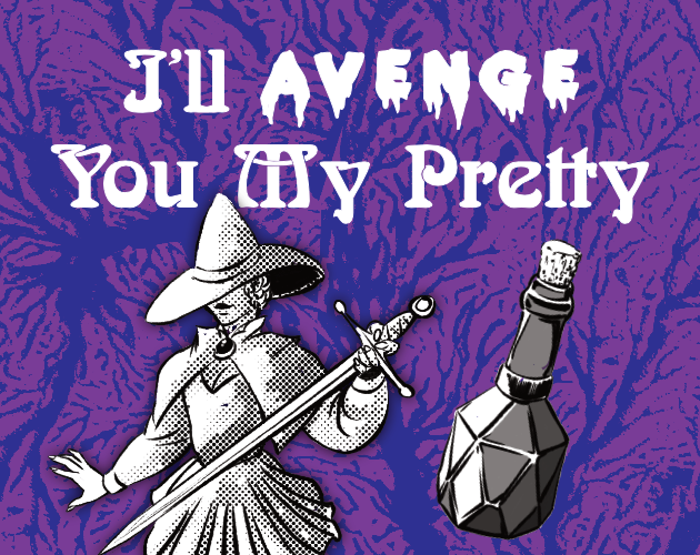 I'll Avenge You My Pretty by Fetch Quest Games