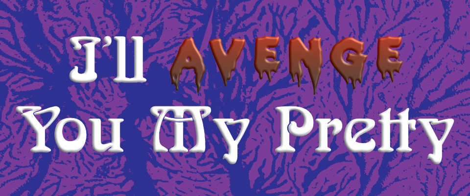 I'll Avenge You My Pretty by Fetch Quest Games
