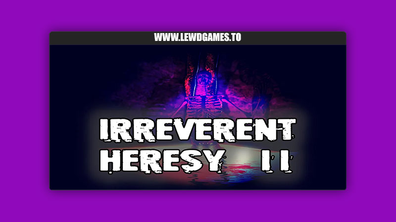 Irreverent Heresy II [v0.6] By Chris Eman - itch.io
