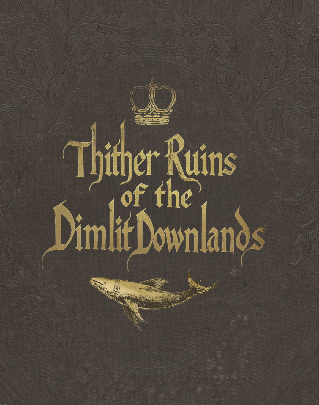 Thither Ruins of the Dimlit Downlands (Foul Papers Edition) by G ...