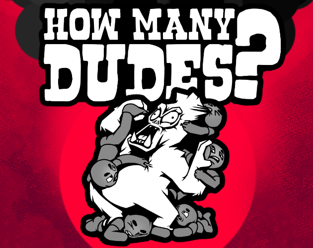 Comments 57 to 55 of 57 - HOW MANY DUDES? Demo by Butterscotch Shenanigans