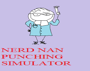 1.1 Update - Nerd Nan Punching Simulator by Egbert45