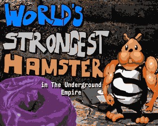 World's Strongest Hamster in The Underground Empire by mutantleg