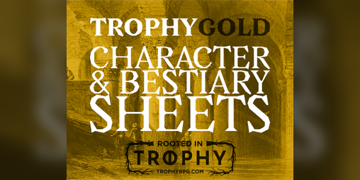 Trophy Gold Character & Bestiary Sheets by Nicolas Folliot