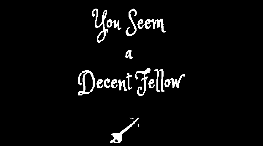 You Seem A Decent Fellow by botbook