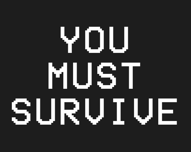You Must Survive by pgbassist