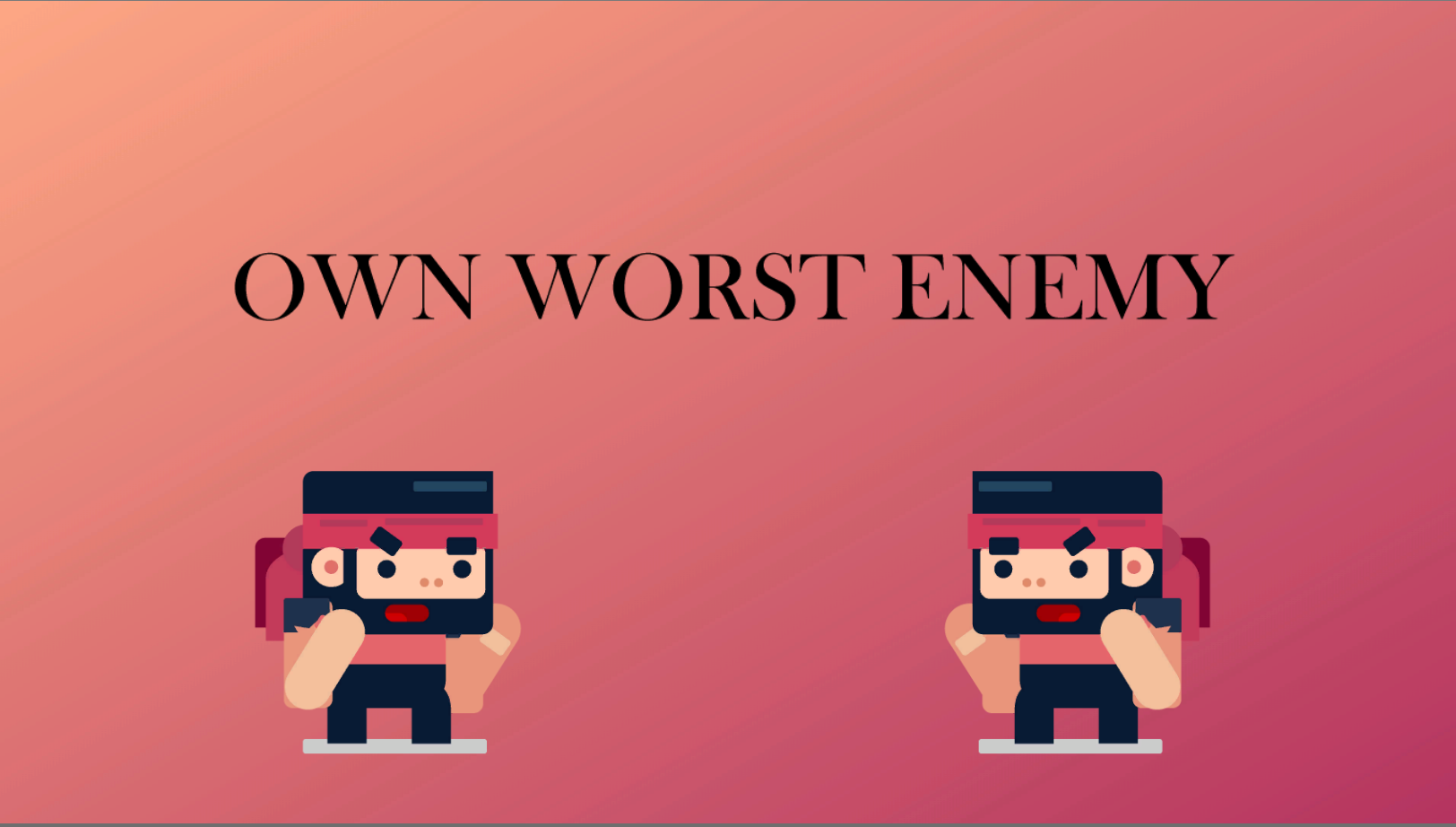 Own Worst Enemy by ConnnK