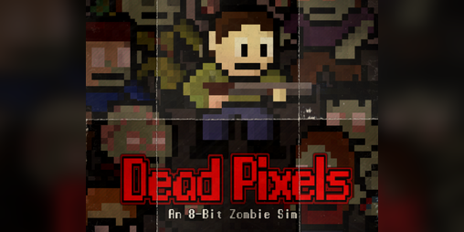 Dead Pixels: The 8-bit zombie sim. by CSR-Studios