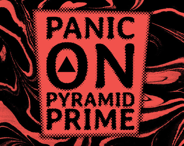 Panic on Pyramid Prime by ALEXEI VELLA
