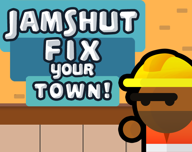 Jamshut Fix Your Town! by Alopar