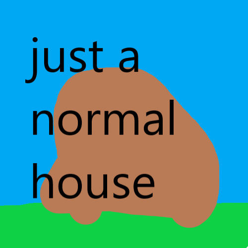 just a normal house by duckymouth