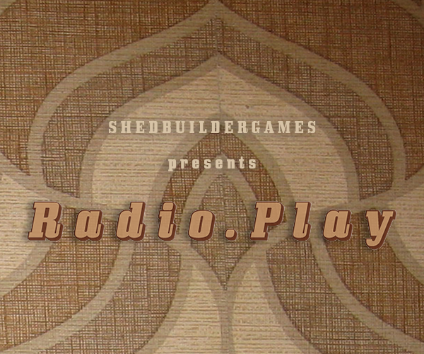 Radio.Play by Shedbuilder Games, laurenceiseult