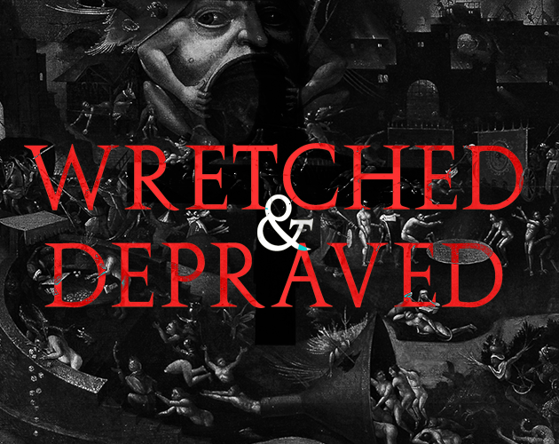 Wretched & Depraved by babblegumsam