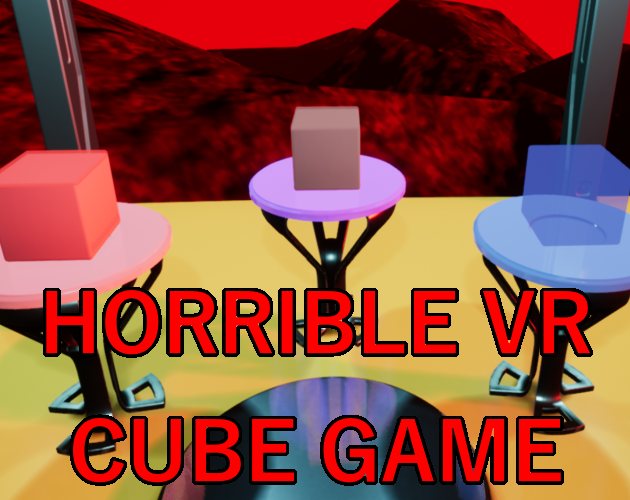 Horrible VR Cube Game by brandonhare
