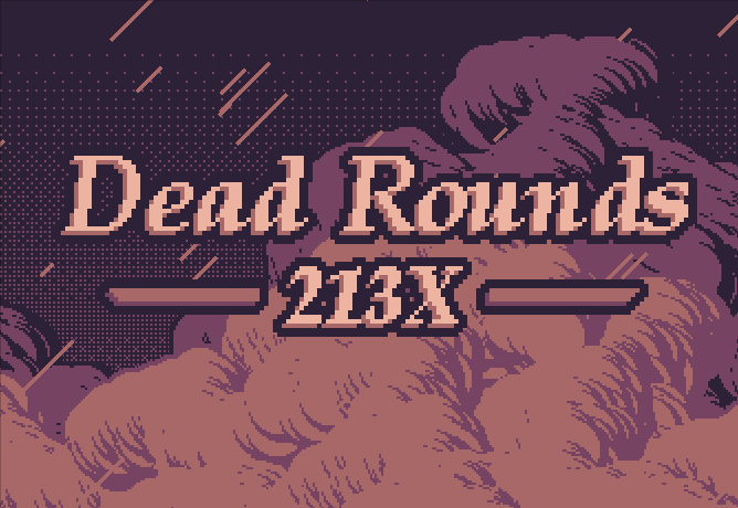 Dead Rounds: 213X Release - Dead Rounds: 213X by aplove