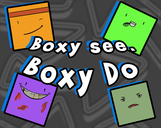Boxy see, Boxy do by Team Horsehead, Amy (Marie) Elliott, Joe Shanahan