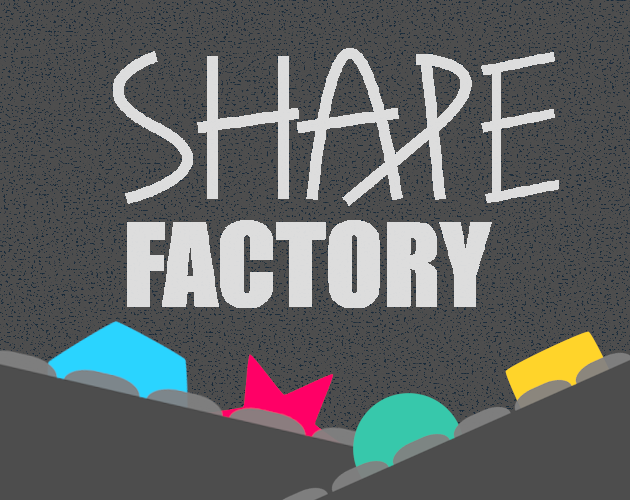 Shape Factory by TobiasWen, freakymats for GMTK Game Jam 2020 - itch.io