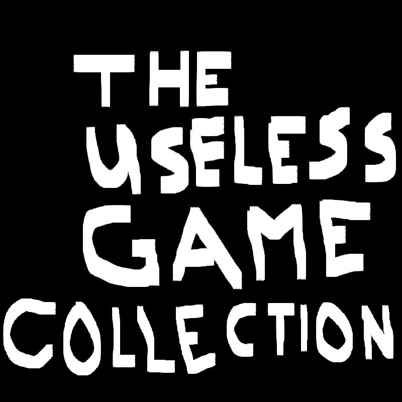 The Useless Game Collection by DefinitelyNOTStefan
