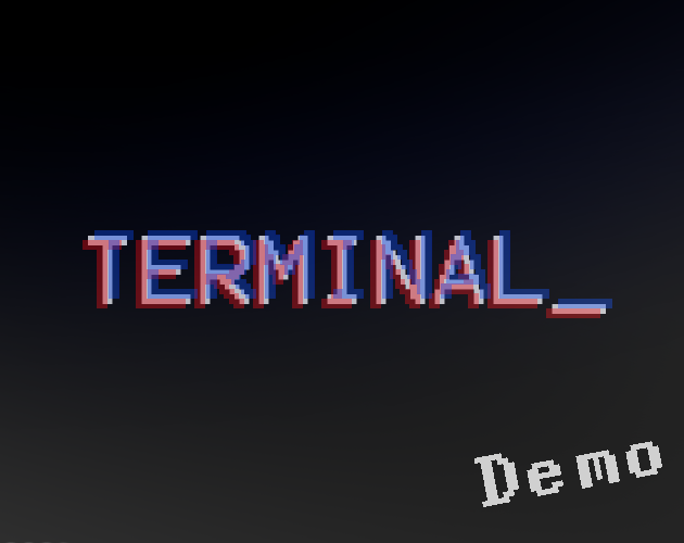 Terminal_ - DEMO by AbandonedGaming