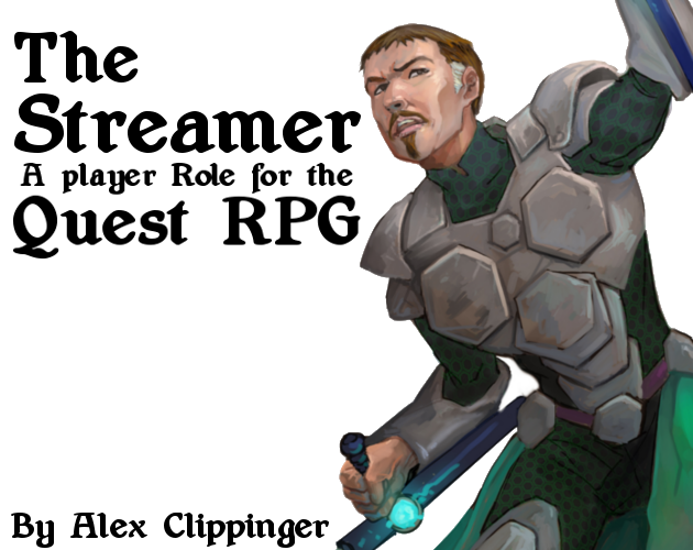 The Streamer: A Role for Quest RPG by Alex Clippinger