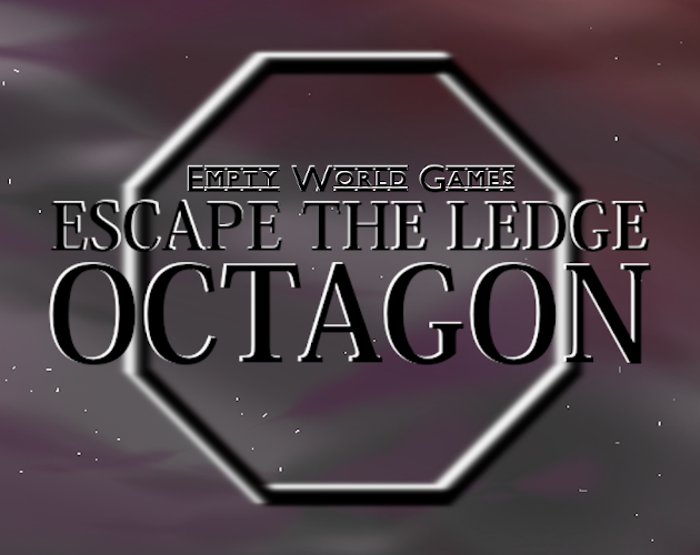 Escape The Ledge: Octagon by Emptyworld_games
