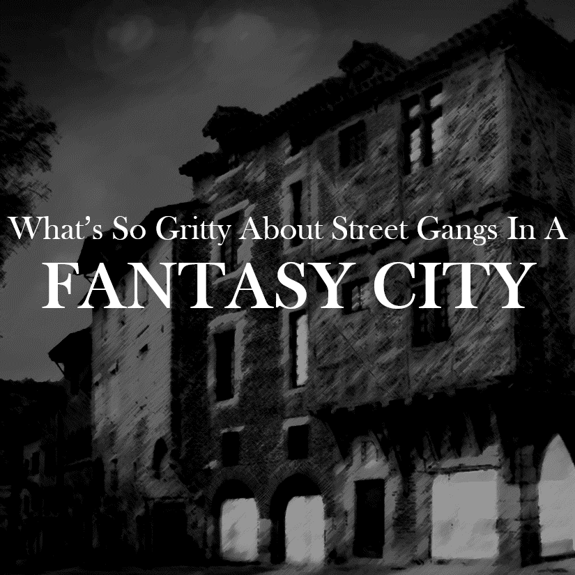 What's So Gritty About Street Gangs In A Fantasy City by Largshire Press