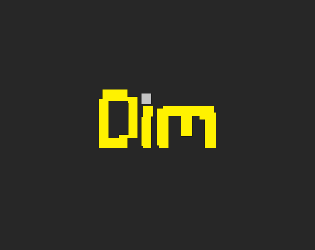 Dim by elsteinm for My First Game Jam: Summer 2020 - itch.io
