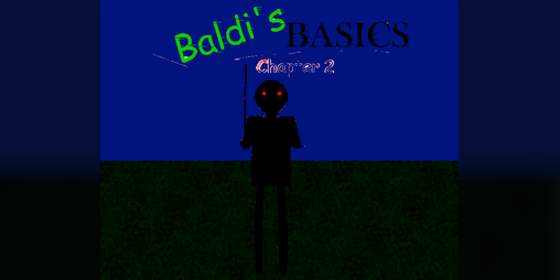 Baldi's Basics Chapter 2 by NOT AGAIN