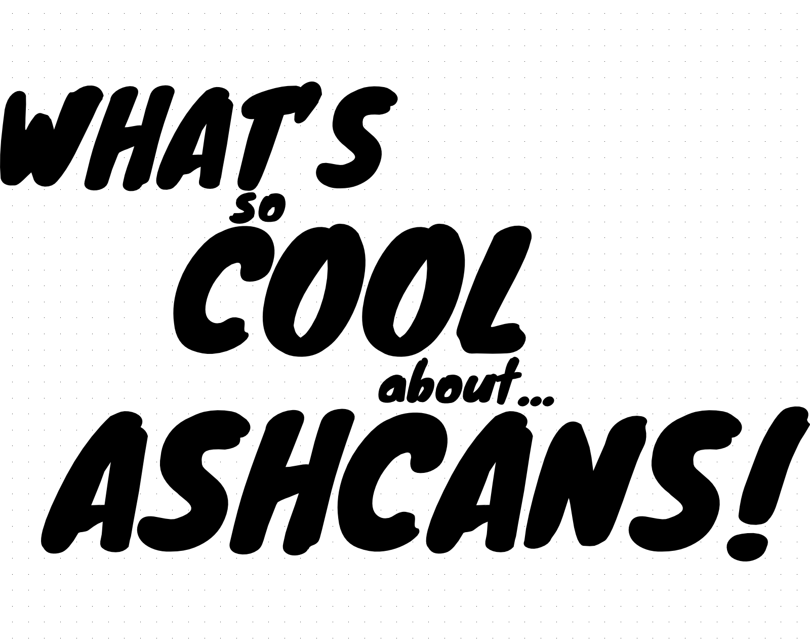 What s So Cool About Ashcans By Idle Cartulary For What Is So Cool what-s-so-cool-about-ashcans-by-idle-cartulary-for-what-is-so-cool