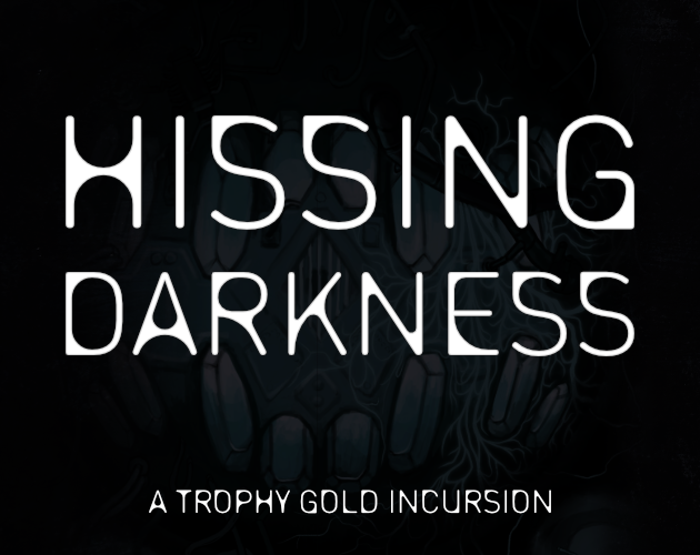 Hissing Darkness: A Trophy Gold Incursion by Ostrichmonkey Games