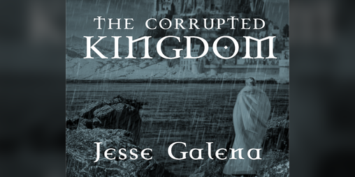 The Corrupted Kingdom by Jesse Galena - RexiconJesse
