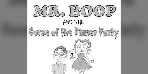 Mr. Boop and the Curse of the Dinner Party by Alec Robbins