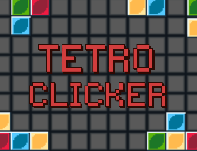 Tetro-Clicker by Dmytro Ruchko for GMTK Game Jam 2019 - itch.io