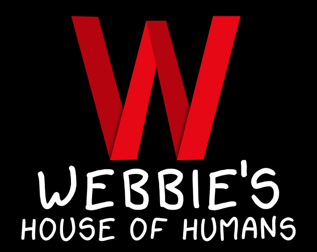 Webbie's House of Humans by qubodup, Railbert, Speaxel